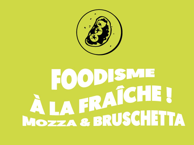 Halle Tropisme - JEUDI FOODISME - À la fraiche ! Mozza et bruschetta